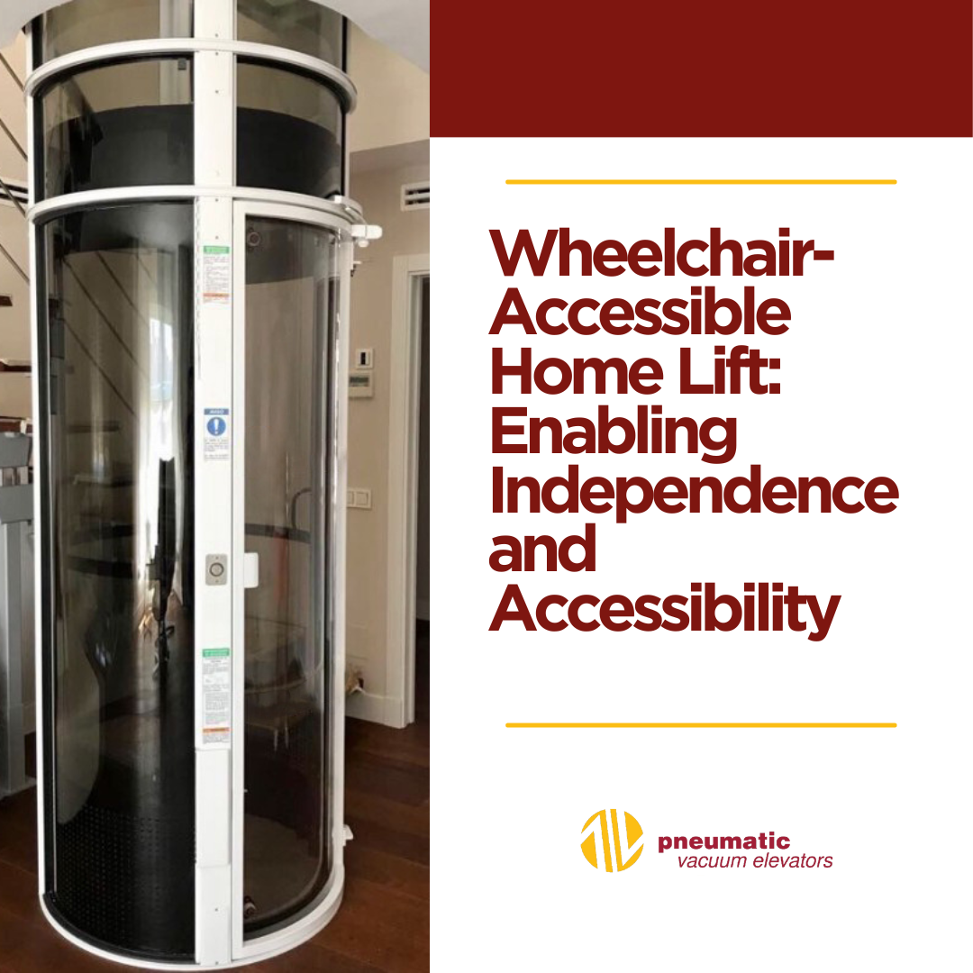 Wheelchair-Accessible Home Lift: Enabling Accessibility - Home ...