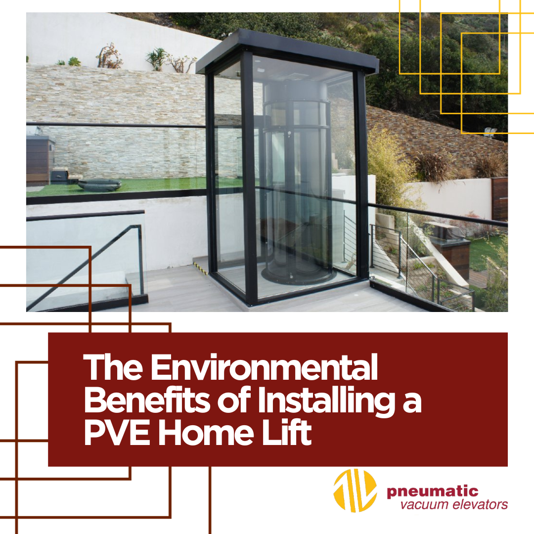 Eco-friendly Lifts: The Environmental Benefits of PVE Home Lifts - Home ...
